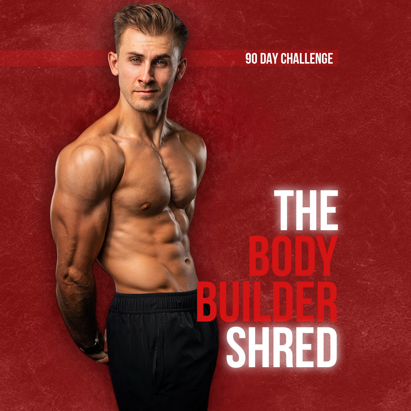 The Bodybuilder Shred – 90 Day Challenge